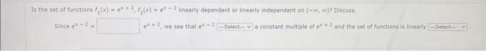 Solved Is the set of functions f1(x)=ex+2,f2(x)=ex−2 | Chegg.com