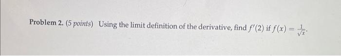Solved Problem 2. (5 points) Using the limit definition of | Chegg.com