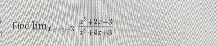 Solved Find limx→−3x2+4x+3x2+2x−3 | Chegg.com