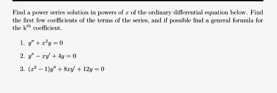 Solved Find a power series solution in powers of x of the | Chegg.com