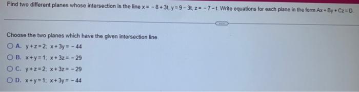 Solved Find two different planes whose intersection is the | Chegg.com