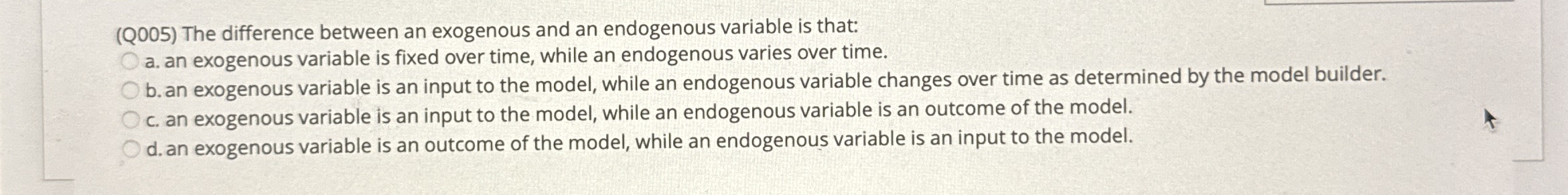Solved (Q005) ﻿The difference between an exogenous and an | Chegg.com