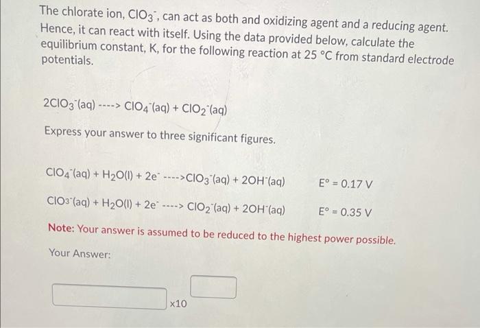 Solved The chlorate ion, CIO3, can act as both and oxidizing | Chegg.com