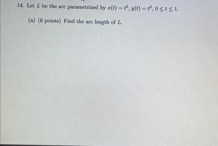 Solved 14. Let L be the arc parametrized by | Chegg.com