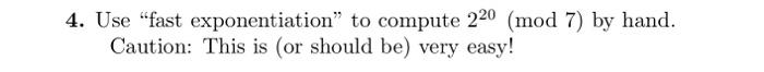 Solved 4. Use "fast exponentiation" to compute 220 (mod 7) | Chegg.com