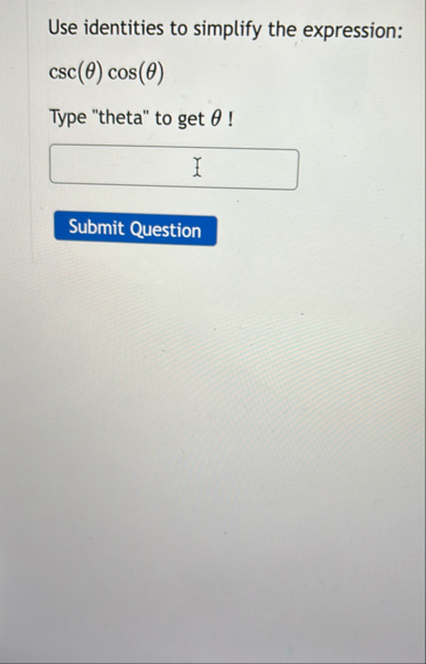 Solved Use identities to simplify the | Chegg.com
