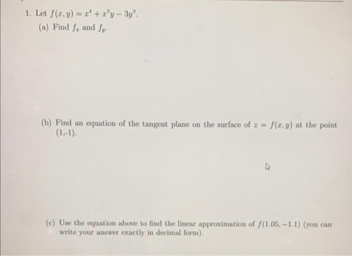 Solved Let f(x,y)=x4+x2y−3y2. (a) Find fx and fy. (b) Find | Chegg.com