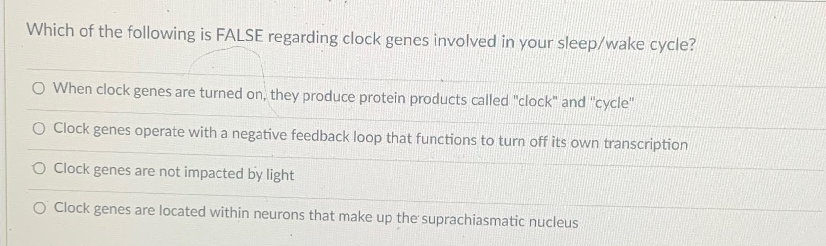 Solved Which of the following is FALSE regarding clock genes | Chegg.com
