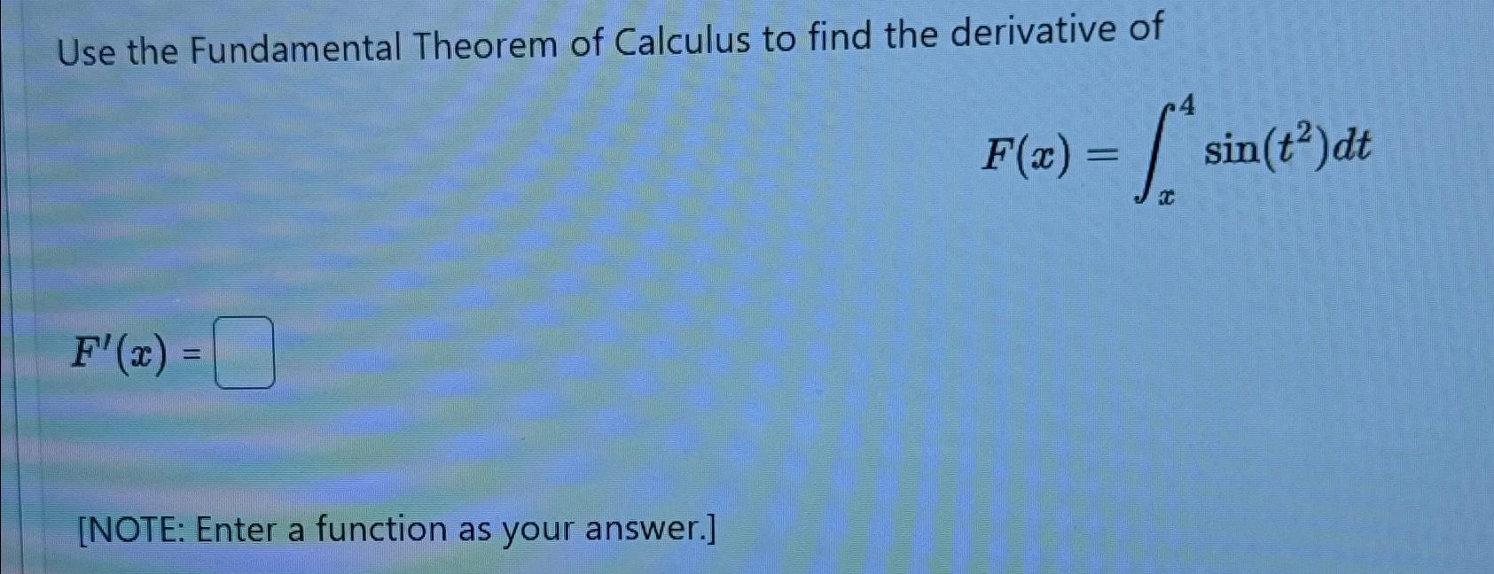 Solved Use the Fundamental Theorem of Calculus to find the | Chegg.com
