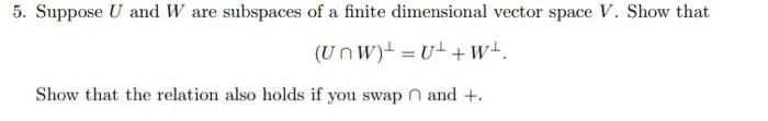 Solved Suppose U and W are subspaces of a finite dimensional | Chegg.com