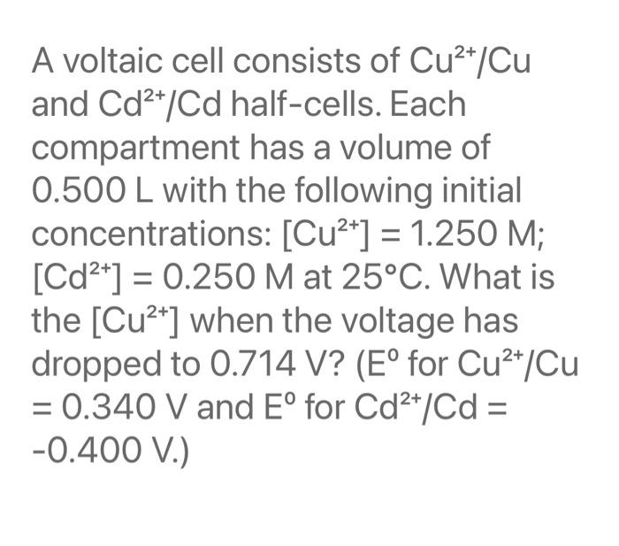 Solved A voltaic cell consists of Cu2+/Cu and Cd2+/Cd | Chegg.com