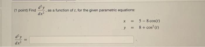 Solved (1 point) Find dx2d2y, as a function of t, for the | Chegg.com