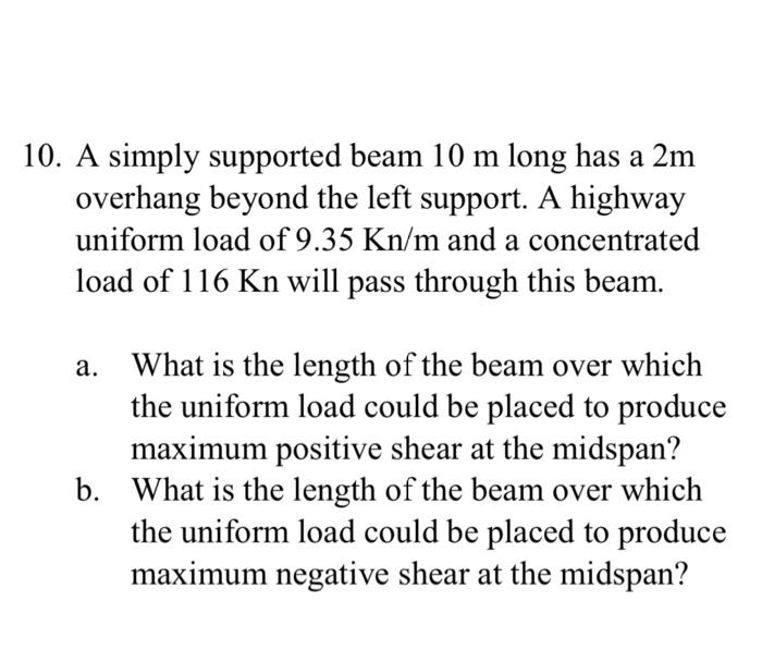 Solved 10. A simply supported beam 10 m long has a 2m | Chegg.com