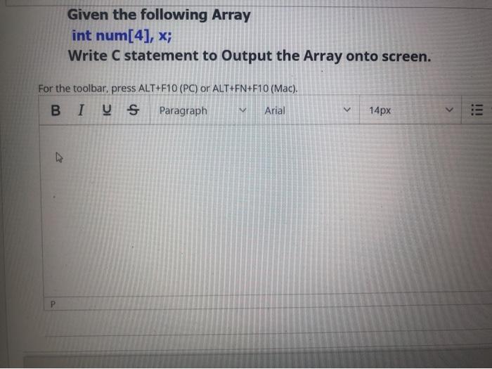 Solved Given The Following Array Int Num 4 X Write C 