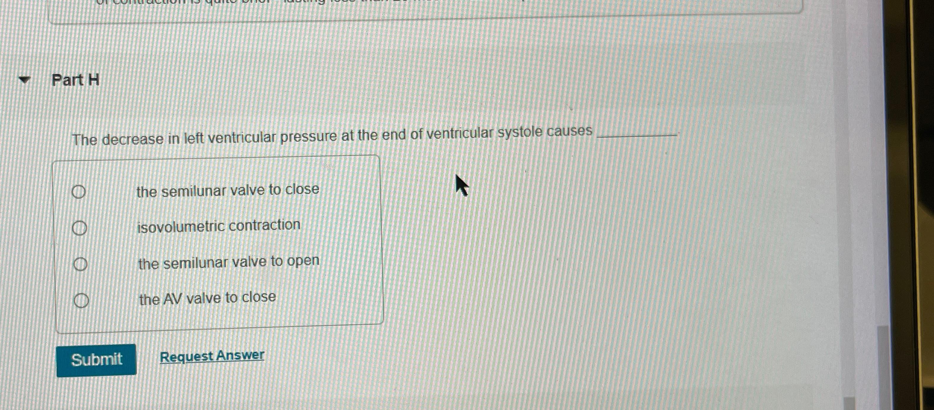 Solved Part HThe decrease in left ventricular pressure at | Chegg.com