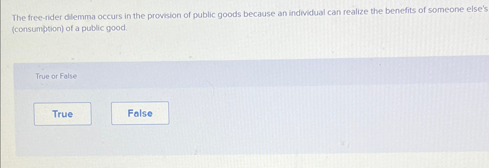 Solved The free-rider dilemma occurs in the provision of | Chegg.com