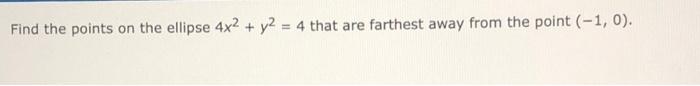 Solved Find the points on the ellipse 4x2 + y2 = 4 that are | Chegg.com