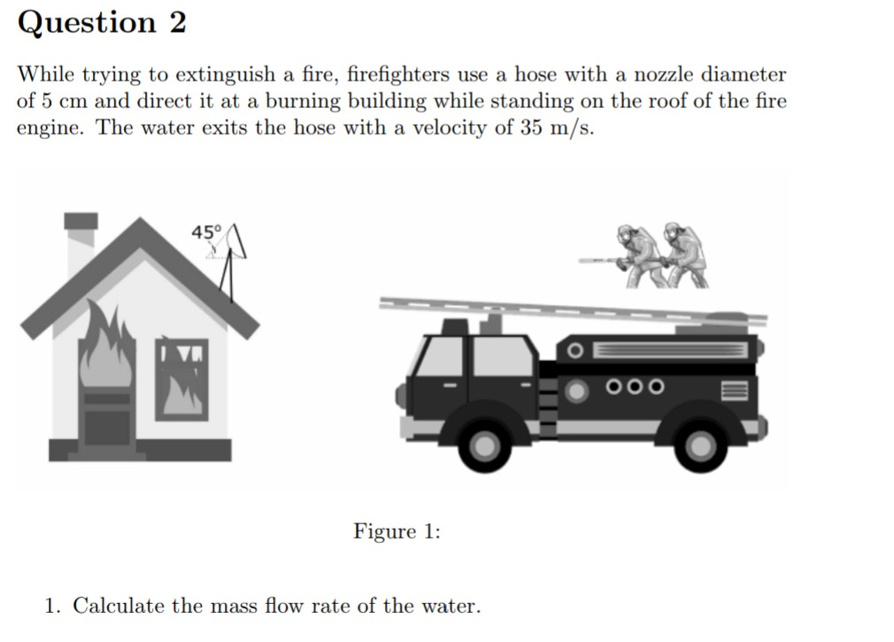 Solved Question 2 While trying to extinguish a fire, | Chegg.com