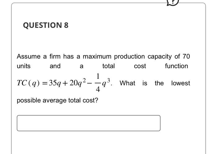 Solved Assume a firm has a maximum production capacity of 70 | Chegg.com