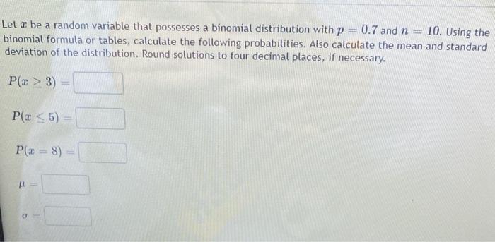 Solved Let x be a random variable that possesses a binomial | Chegg.com