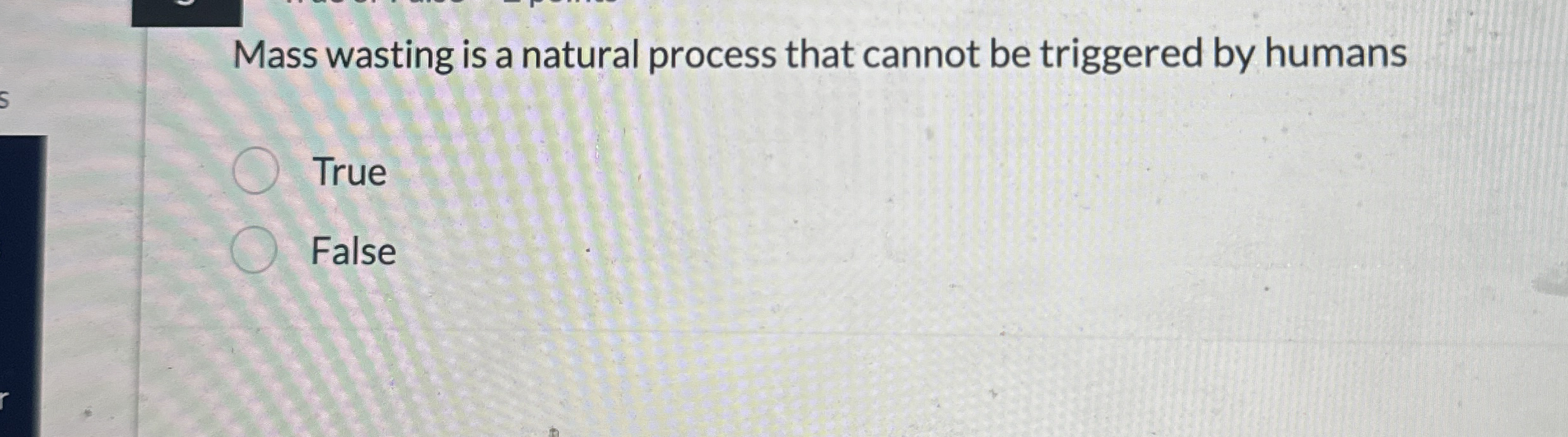 Solved Mass wasting is a natural process that cannot be | Chegg.com