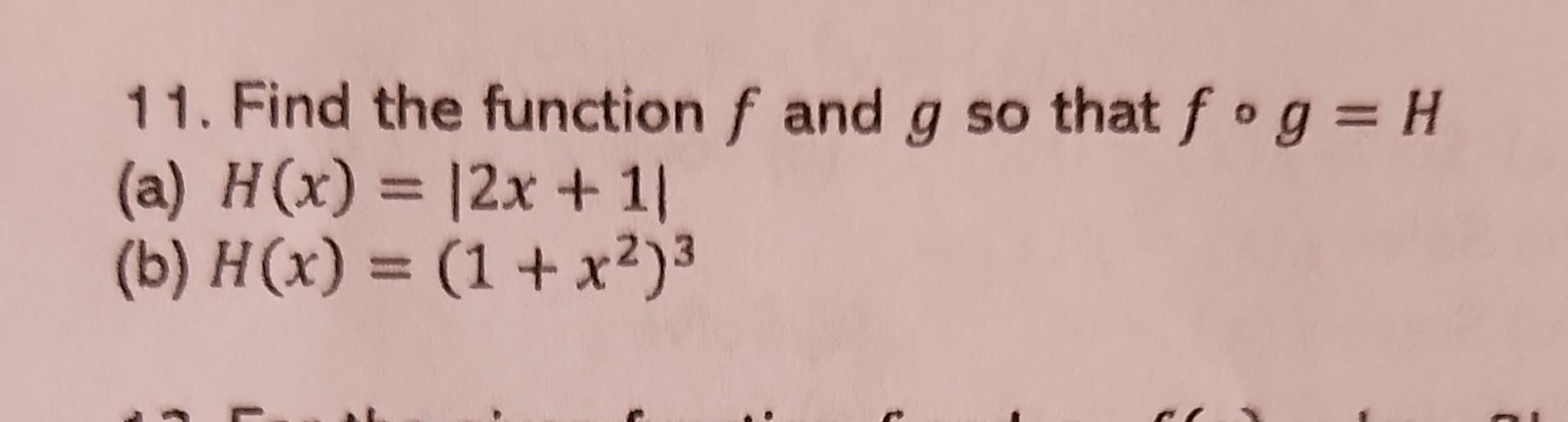 Solved 11. Find the function f and g so that f∘g=H (a) | Chegg.com