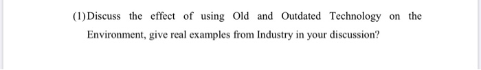 Solved (1) Discuss the effect of using Old and Outdated | Chegg.com