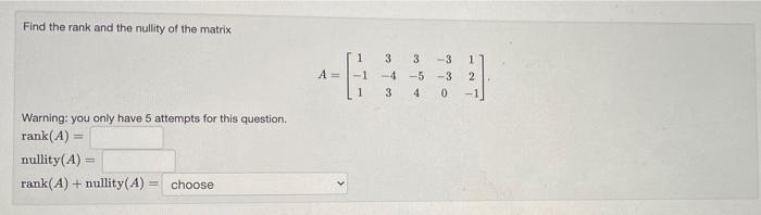 Solved Find the rank and the nullity of the matrix 3 -4 3 3 | Chegg.com