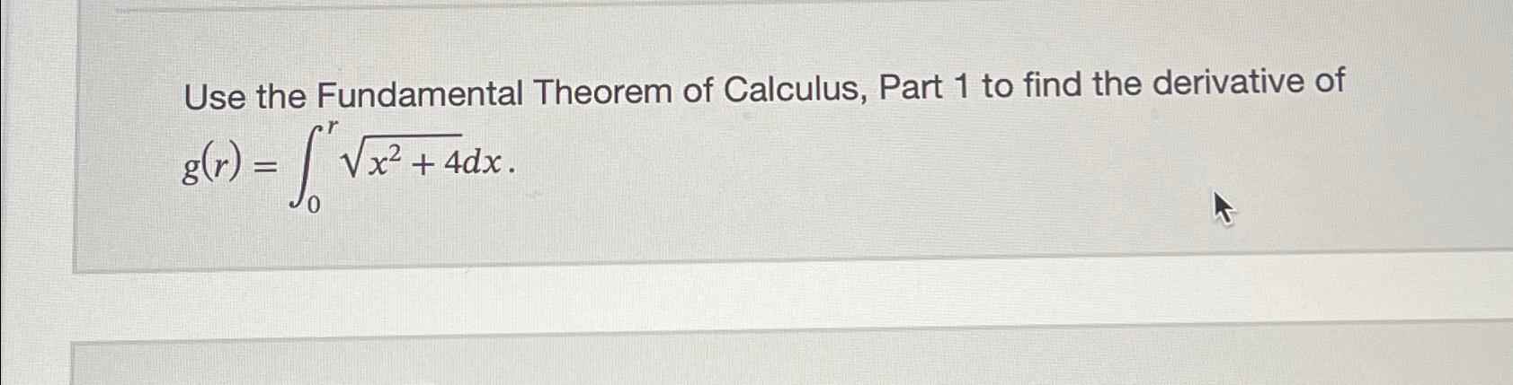 Solved Use the Fundamental Theorem of Calculus, Part 1 ﻿to | Chegg.com