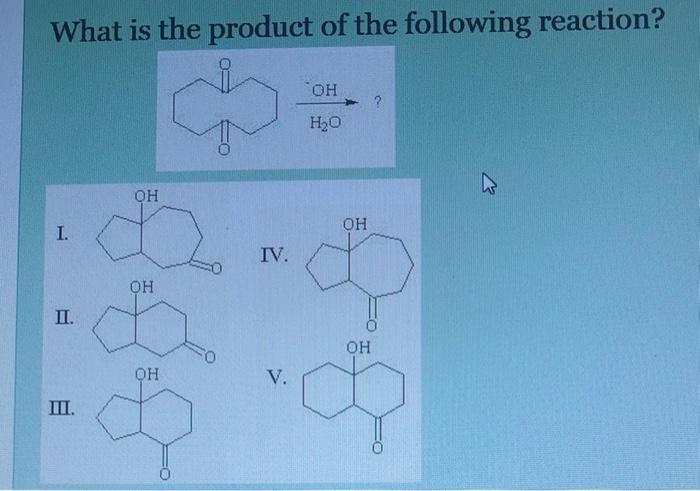 Solved What is the product of the following reaction? OH H2O | Chegg.com