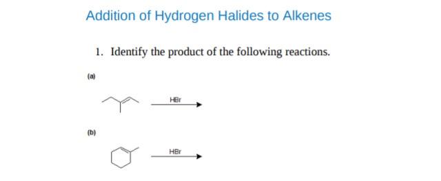 Solved Addition of Hydrogen Halides to Alkenes 1. Identify | Chegg.com