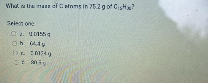 Solved What is the mass of C atoms in 65.1 g of C11H20 ? | Chegg.com