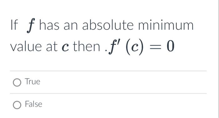 Solved If f has an absolute minimum value at c then f′(c)=0 | Chegg.com