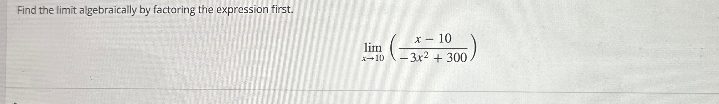Solved Find the limit algebraically by factoring the | Chegg.com