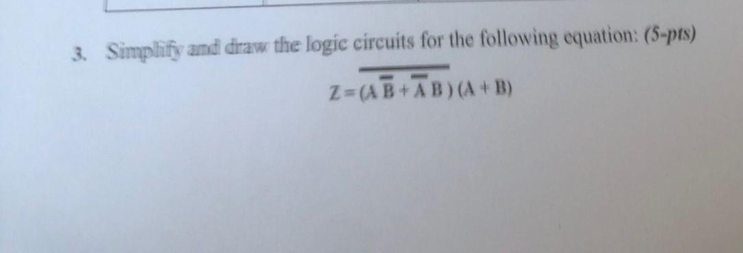 Solved 3. Simplify and draw the logic circuits for the | Chegg.com