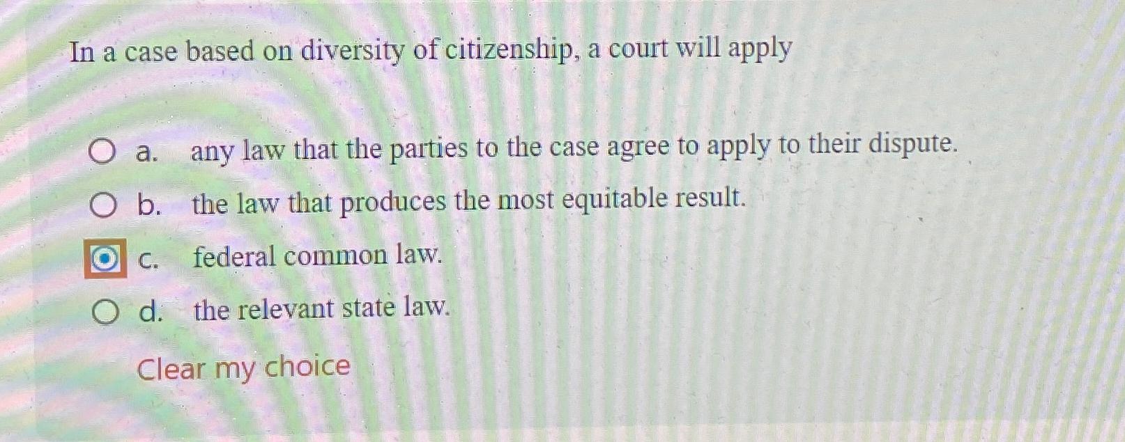 Solved In a case based on diversity of citizenship, a court | Chegg.com