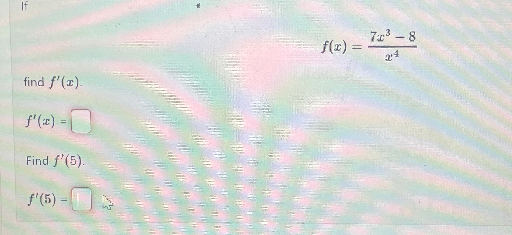 Solved f(x)=7x3-8x4find f'(x).f'(x)=Find f'(5).f'(5)= | Chegg.com