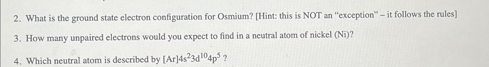 Solved What is the ground state electron configuration for | Chegg.com