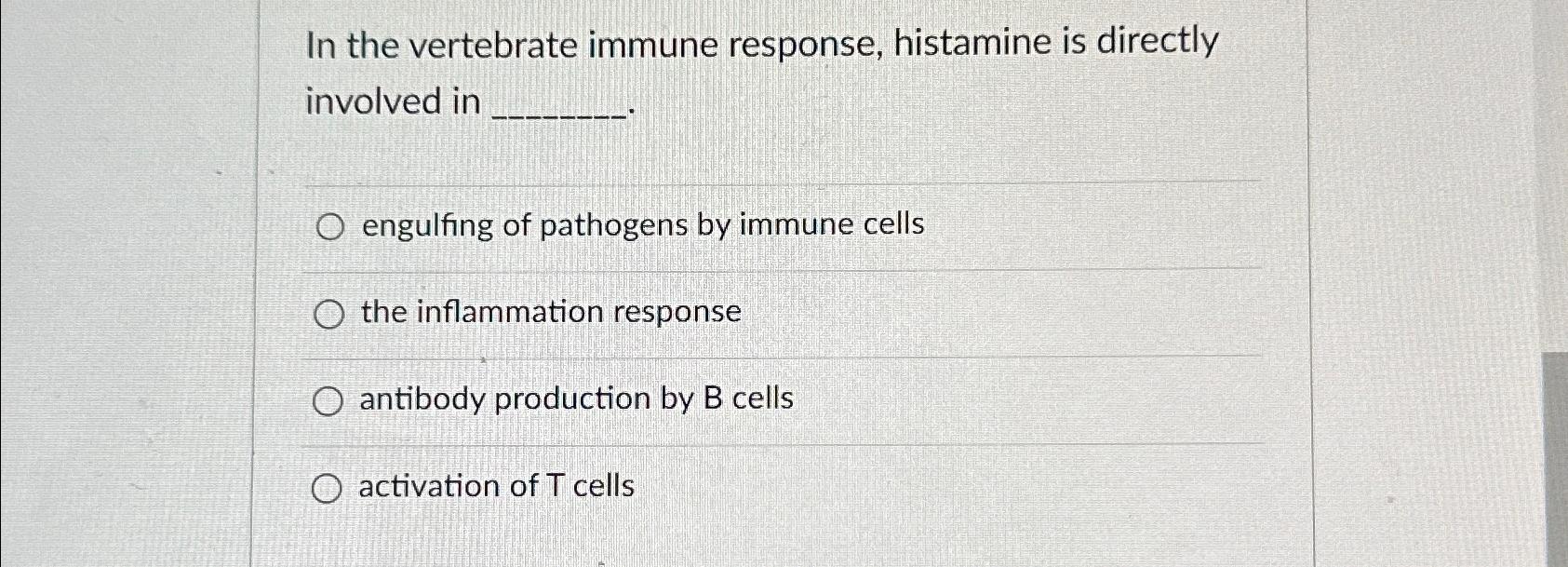 Solved In the vertebrate immune response, histamine is | Chegg.com
