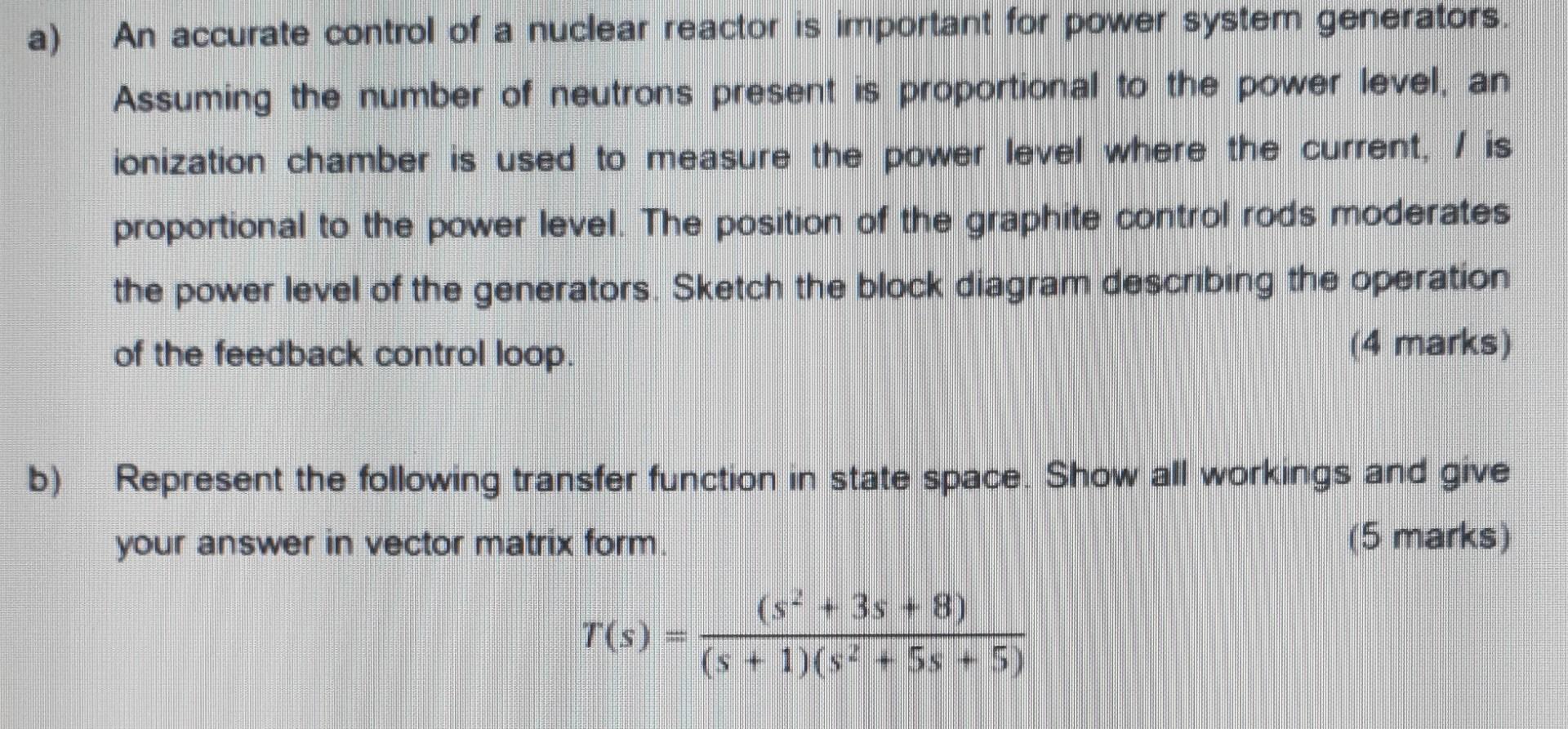 Solved a) An accurate control of a nuclear reactor is | Chegg.com