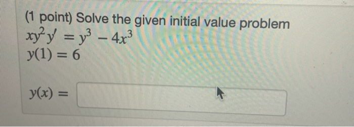 Solved (1 point) Solve the given initial value problem xyy | Chegg.com