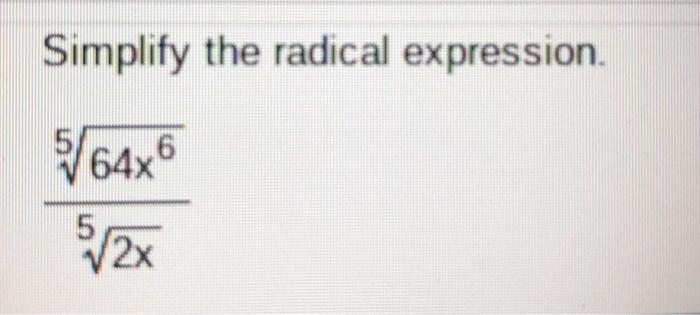 Solved Simplify the radical expression. 64x6 52x | Chegg.com