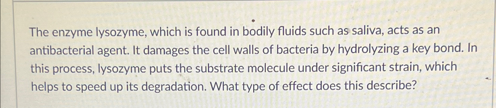 Solved The enzyme lysozyme, which is found in bodily fluids | Chegg.com