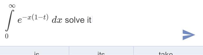 Solved ∫0∞e−x(1−t)dx solve it | Chegg.com