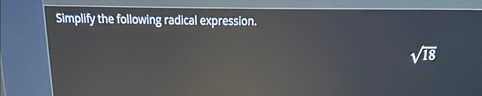 Solved Simplify the following radical expression.182 | Chegg.com