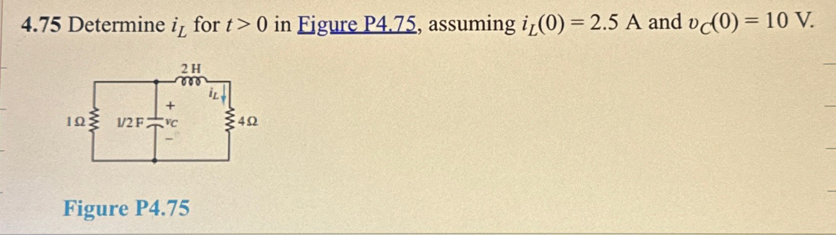 Solved Please do not use laplace4.75 ﻿Determine iL ﻿for t>0 | Chegg.com