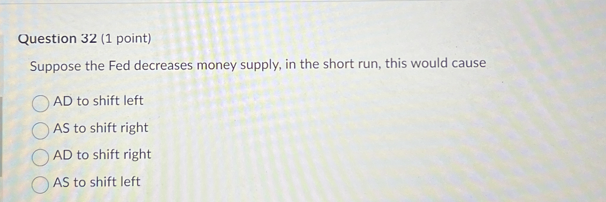 Solved Question 32 (1 ﻿point)Suppose the Fed decreases money | Chegg.com
