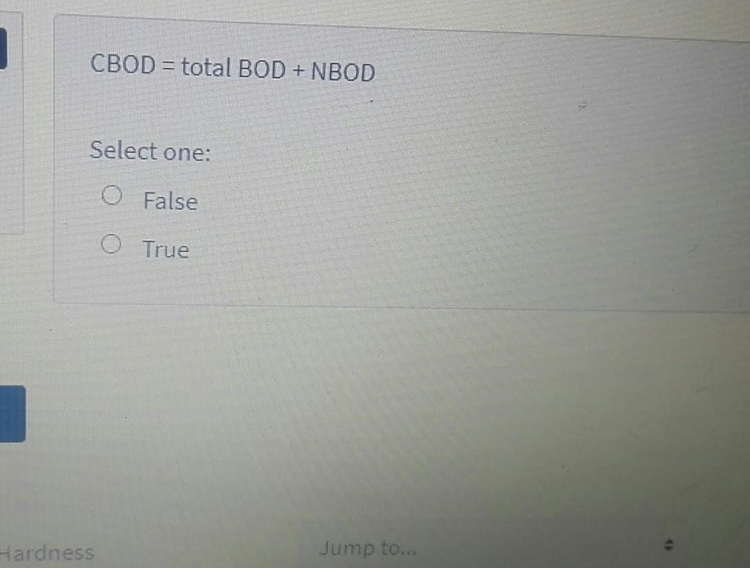 Solved CBOD = total BOD + NBOD Select one: O False O True | Chegg.com