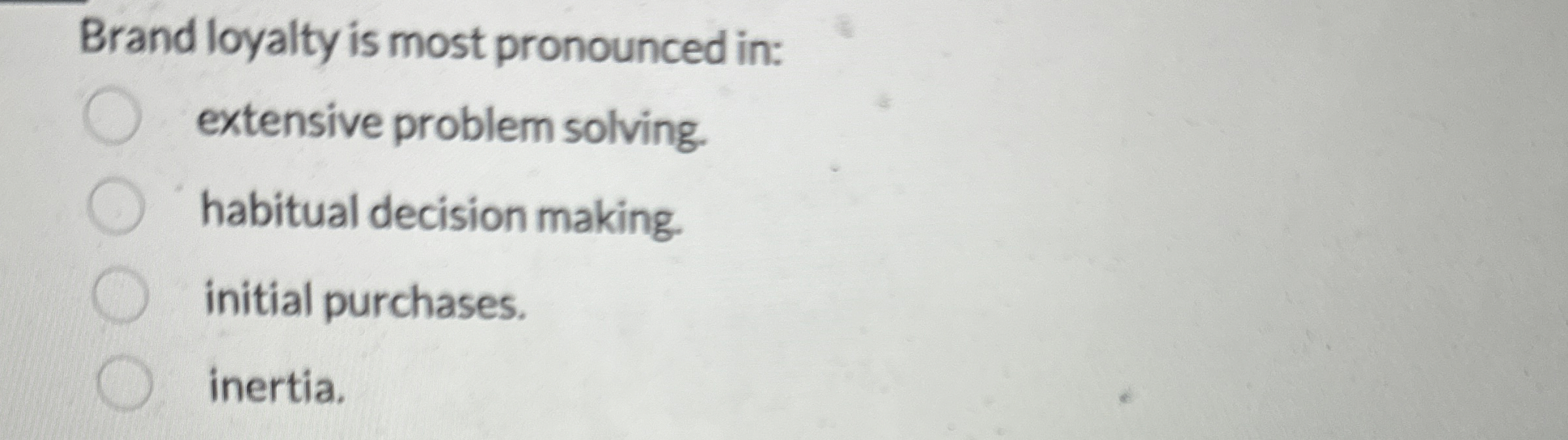Solved Brand loyalty is most pronounced in:extensive problem | Chegg.com