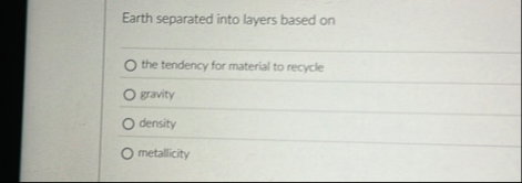 Solved Earth separated into layers based onthe tendency for | Chegg.com